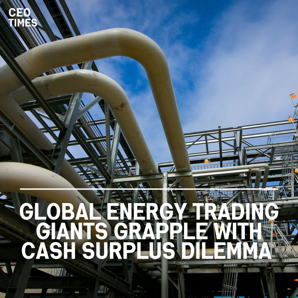 Global Energy Trading Giants Grapple with Cash Surplus Dilemma - CEO ...