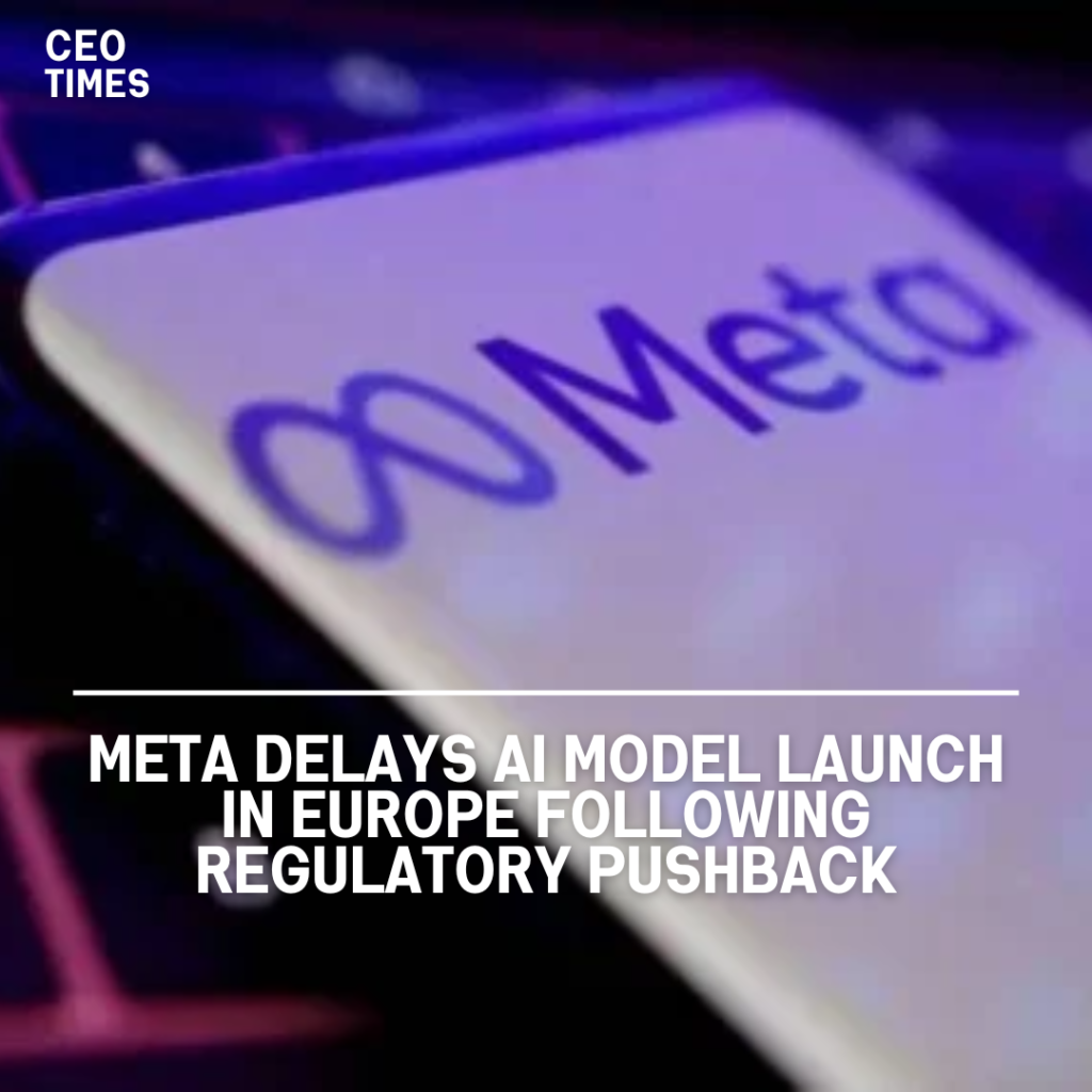 Meta Delays AI Model Launch in Europe Following Regulatory Pushback ...