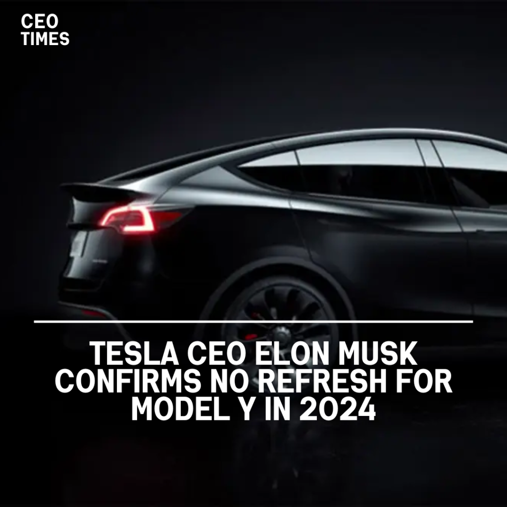 Tesla CEO Elon Musk Confirms No Refresh for Model Y in 2024 - CEO Times ...